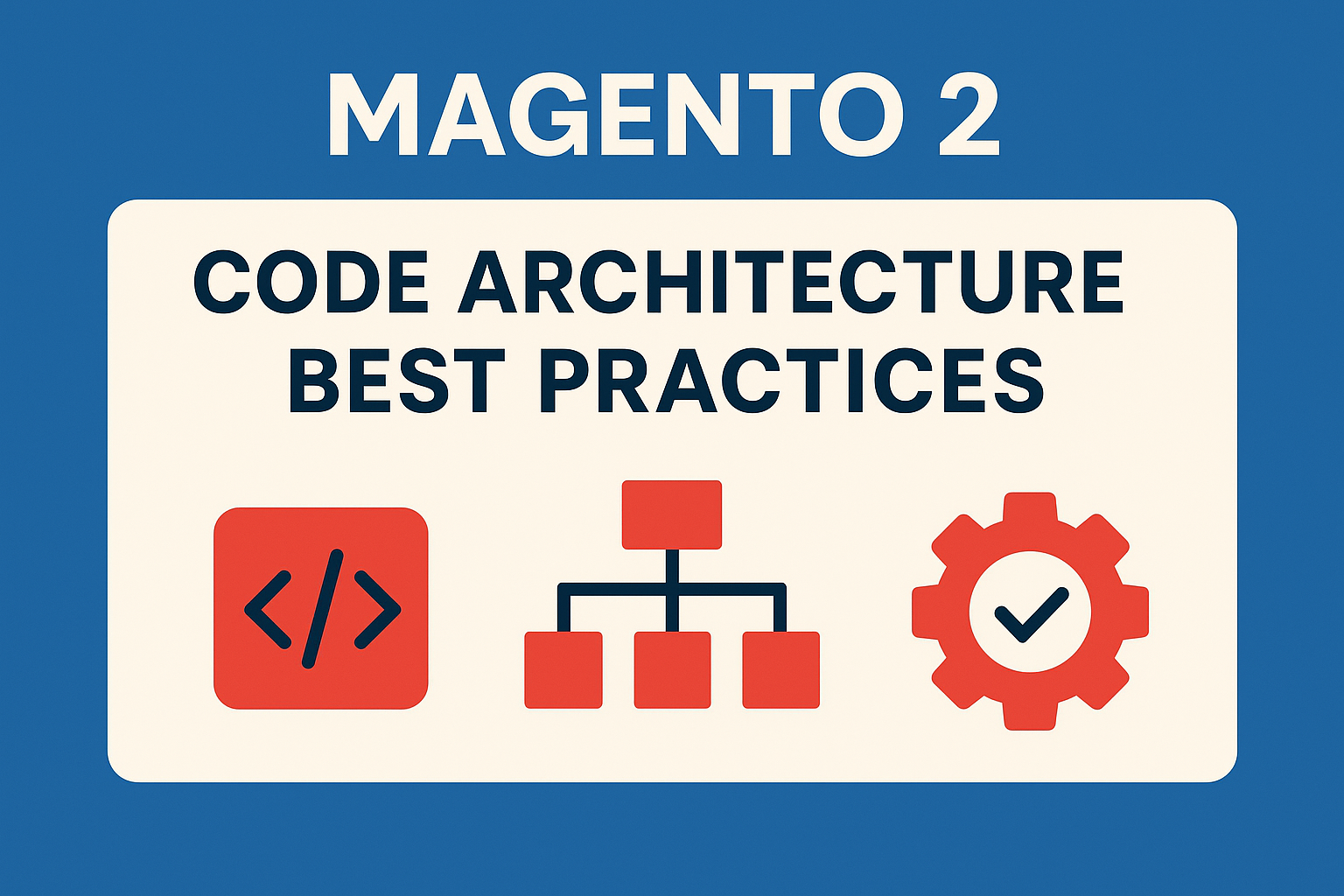 Magento 2 Code Architecture Best Practices